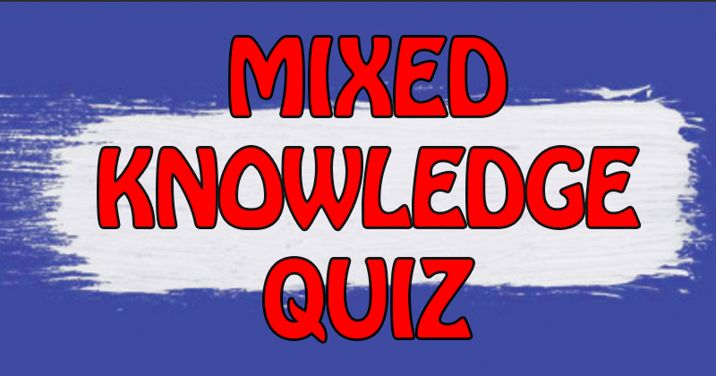 Mixed Knowledge Quiz